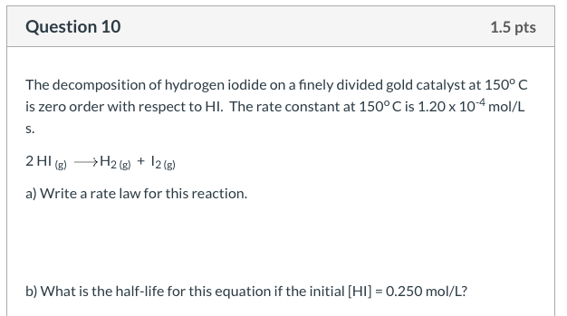 Solved Question 10 1.5 pts The decomposition of hydrogen | Chegg.com