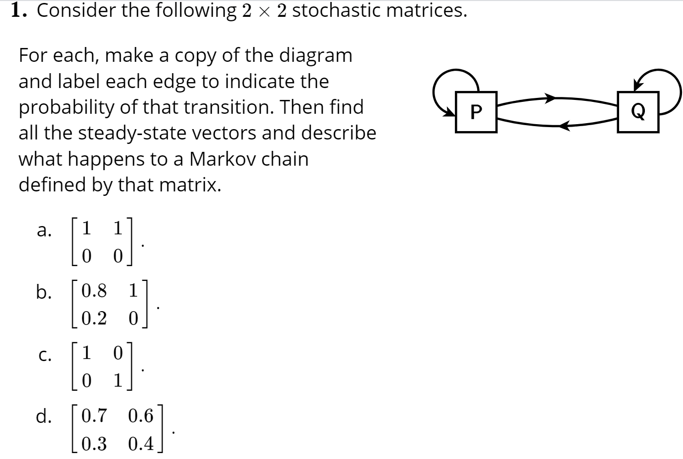 Solved 1. Consider the following 2 x 2 stochastic matrices. | Chegg.com