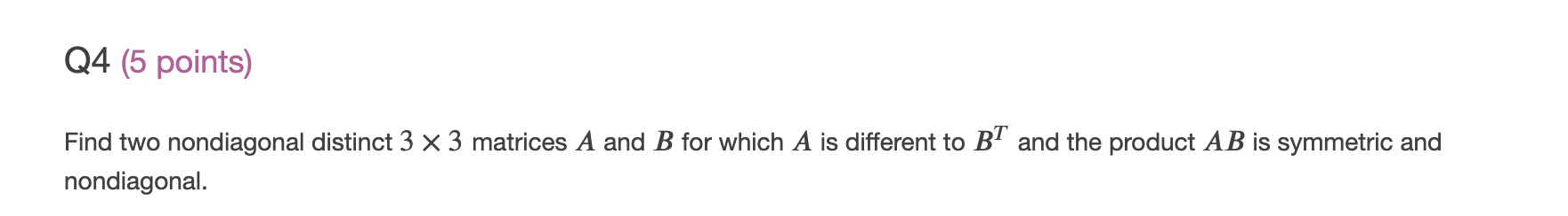 Solved Q4 (5 points) Find two nondiagonal distinct 3 x 3 | Chegg.com