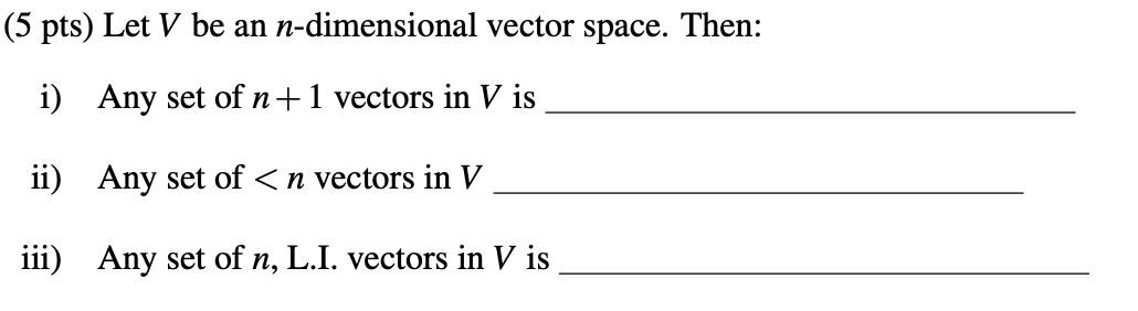 Solved (5 pts) Let V be an n-dimensional vector space. Then: | Chegg.com