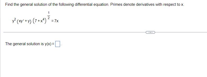Solved y2(xy′+y)(7+x4)21=7x The general solution is y(x)= | Chegg.com