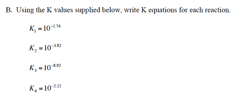Solved B. Using the K values supplied below, write K | Chegg.com