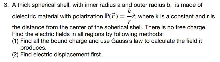 Solved 3. A thick spherical shell, with inner radius a and | Chegg.com