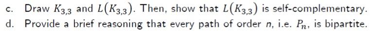 Solved C. Draw K3,3 and L(K3,3). Then, show that L(K3,3) is | Chegg.com