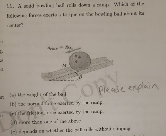 Solved 11. A solid bowling ball rolls down a ramp. Which of | Chegg.com Solved 11. A solid bowling ball rolls down a ramp. Which of | Chegg.com