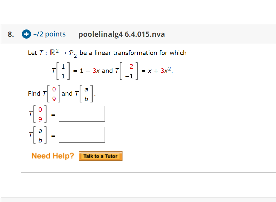Solved 8. + -12 points poolelinalg4 6.4.015.nva Let T: R2 → | Chegg.com Solved 8. + -12 points poolelinalg4 6.4.015.nva Let T: R2 → | Chegg.com