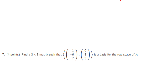 Solved 7. (4 points) Find a 3 x 3 matrix such that 8 ) is a | Chegg.com