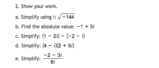 Solved 2. Show your work. a. Simplify using i:-144 b. Find | Chegg.com