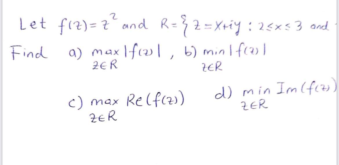 Solved Let f(z)=z2 and R={z=x+iy:2⩽x⩽3 and Find a) | Chegg.com