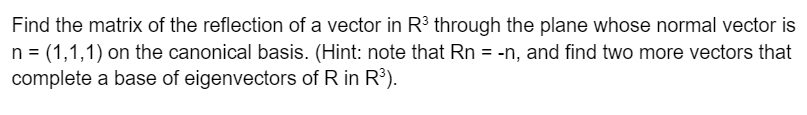 Solved Find the matrix of the reflection of a vector in R3 | Chegg.com