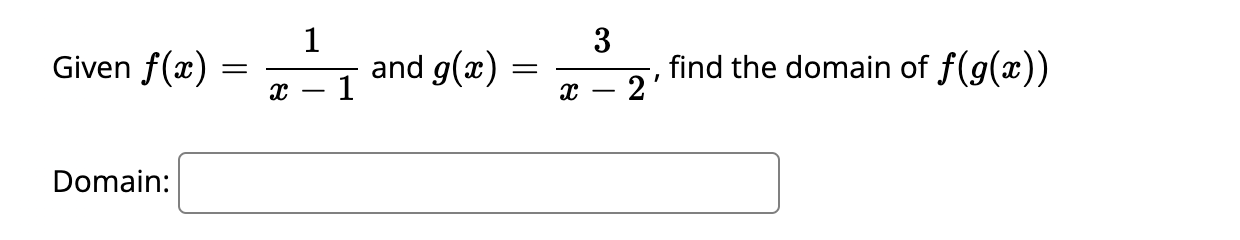 Solved 1 3 Given f(x) - and g(x) = 1 find the domain of | Chegg.com