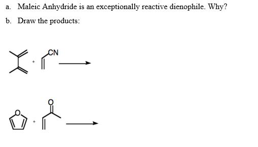 Solved a. Maleic Anhydride is an exceptionally reactive | Chegg.com