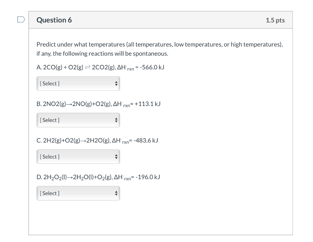 Solved Question 6 1.5 pts Predict under what temperatures | Chegg.com