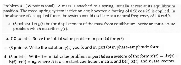 Problem 4. (35 points total). A mass is attached to a | Chegg.com
