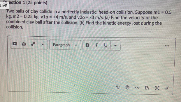 Solved Osestion 1 (25 points) LIVE Two balls of clay collide | Chegg.com