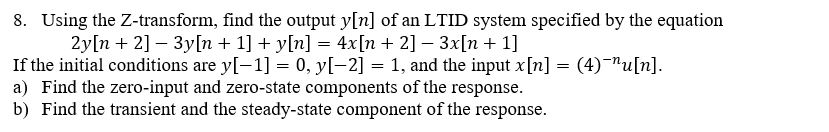 Solved 8. Using the Z-transform, find the output y[n] of an | Chegg.com