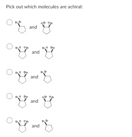 Solved Pick out which molecules are achiral: Br. Bri Br,H | Chegg.com
