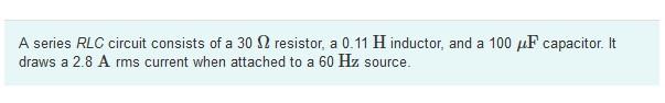 Solved A series RLC circuit consists of a 30 resistor, a | Chegg.com