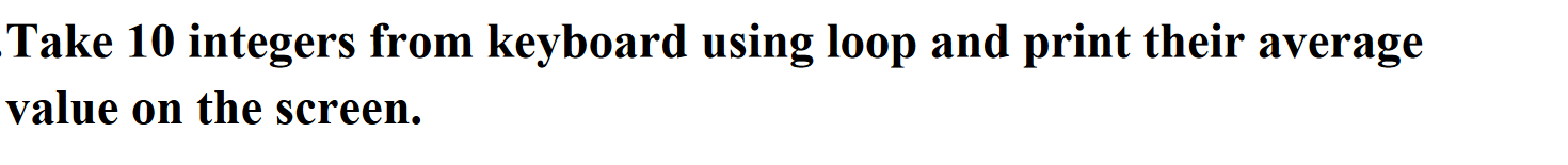 Solved Take 10 integers from keyboard using loop and print | Chegg.com