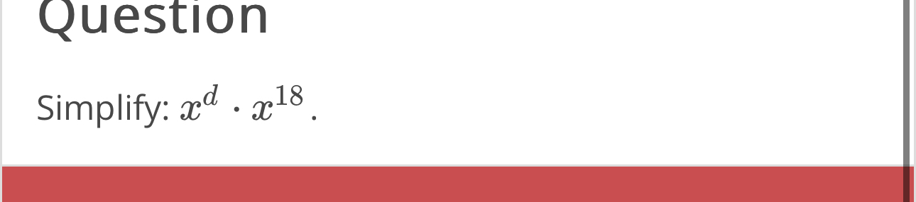 Solved QuestionSimplify: xd*x18. | Chegg.com