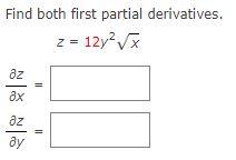 Solved Find both first partial derivatives. z = 12y2V X öz = | Chegg.com