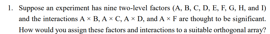 Solved Suppose an experiment has nine two-level factors (A, | Chegg.com