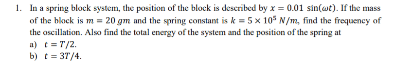 Solved 1. In a spring block system, the position of the | Chegg.com