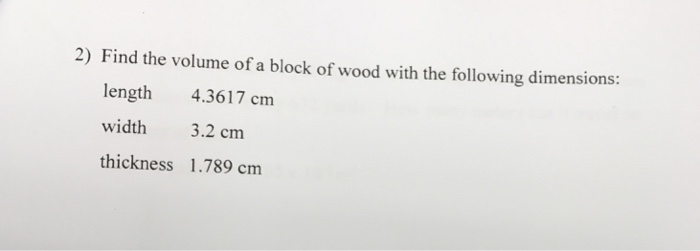 Solved 2) Find the volume of a block of wood with the | Chegg.com