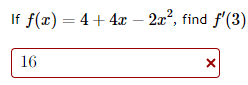 Solved If f(x)=4+4x-2x2, ﻿find f'(3) | Chegg.com