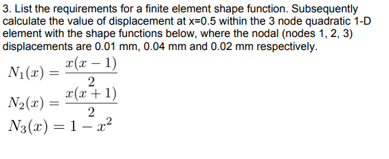 Solved 3 List The Requirements For A Finite Element Shape 