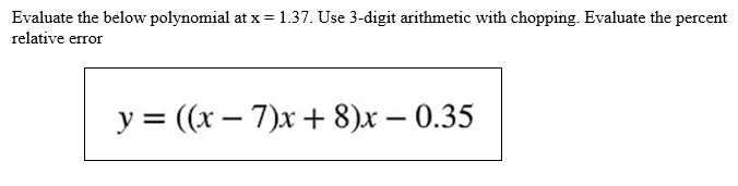Solved Evaluate the below polynomial at x=1.37. Use 3-digit | Chegg.com