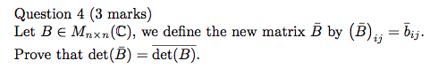 Solved Question 4 (3 marks) Let B e Mnxn(C), we define the | Chegg.com