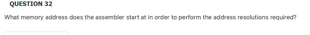 Solved QUESTION 32 What memory address does the assembler | Chegg.com