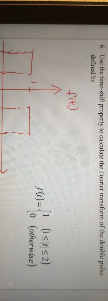 Solved 6. Use the time-shift property to calculate the | Chegg.com