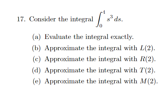 Solved Consider the integral ∫04s3ds.(a) ﻿Evaluate the | Chegg.com