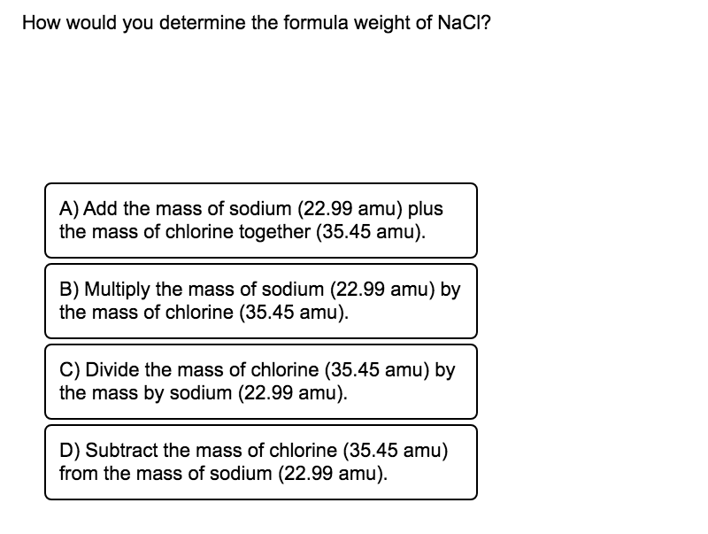 Solved How would you determine the formula weight of NaCl? | Chegg.com