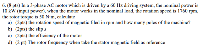 Solved 6. (8 pts) In a 3-phase AC motor which is driven by a | Chegg.com