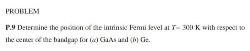 Solved PROBLEM P.9 Determine the position of the intrinsic | Chegg.com