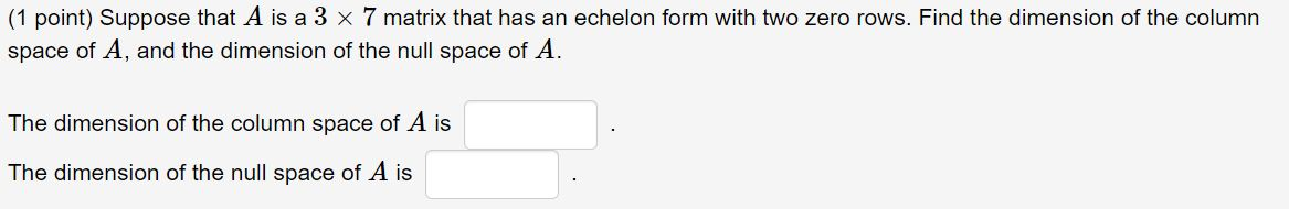 Solved (1 point) Suppose that A is a 3 x 7 matrix that has | Chegg.com