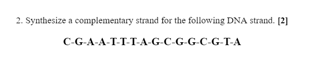 Solved 2. Synthesize a complementary strand for the | Chegg.com