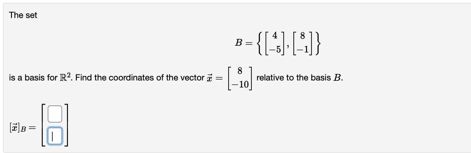 Solved The setB={[4-5],[8-1]}is a basis for R2. ﻿Find the | Chegg.com