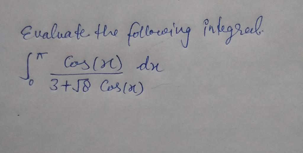 Solved Evaluate the following integral. ∫0π3+8cos(x)cos(x)dx | Chegg.com