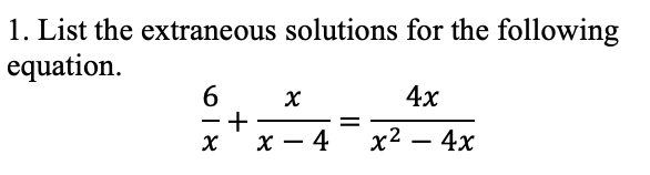 Solved 1. List the extraneous solutions for the following | Chegg.com