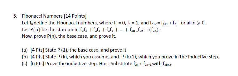 Solved 5. Fibonacci Numbers [14 Points] Let fn define the | Chegg.com