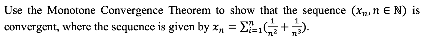 Solved Use the Monotone Convergence Theorem to show that the | Chegg.com