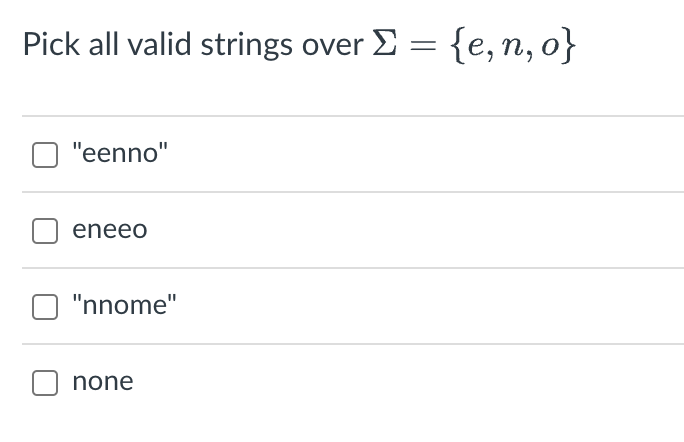 Solved Pick all valid strings over Σ={e,n,o} "eenno" eneeo | Chegg.com