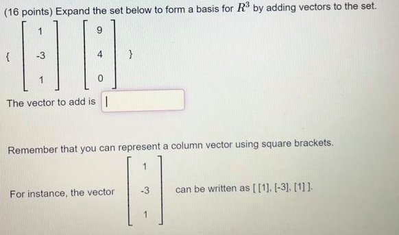 Solved (16 points) Expand the set below to form a basis for | Chegg.com