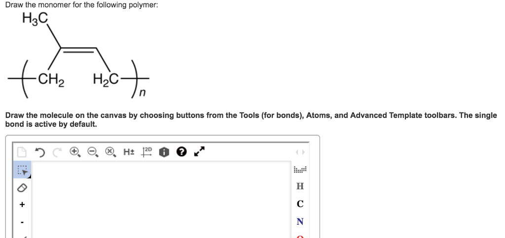 Solved Draw the monomer for the following polymer: H3C CH2 | Chegg.com
