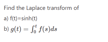 Solved Find the Laplace transform of a) f(t)=sinh(t) b) | Chegg.com