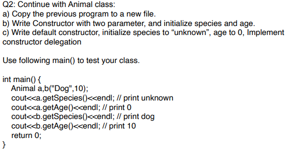 Solved Q1: Implement a class called Animal. a) A class named | Chegg.com